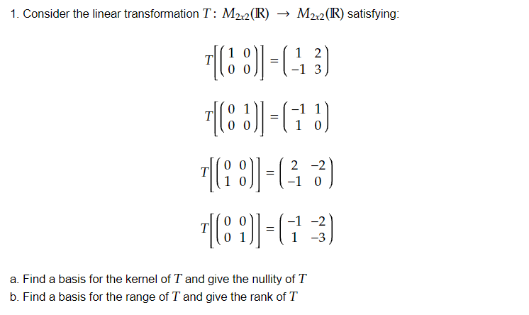 Solved 1. Consider the linear transformation T: M2x2(R) → | Chegg.com