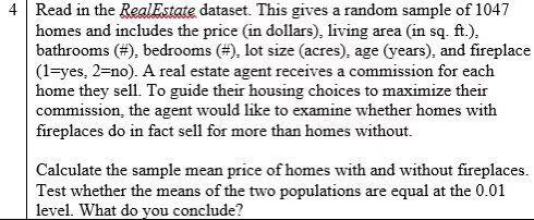 4 Read in the Real Estate dataset. This gives a | Chegg.com