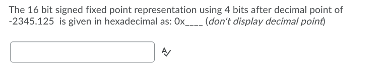 Solved The 16 bit signed fixed point representation using 4 | Chegg.com