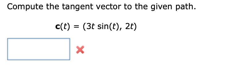 Solved Compute the tangent vector to the given path c(t) - | Chegg.com