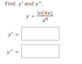 Solved Find y′ and y′′. y=x4ln(4x) | Chegg.com