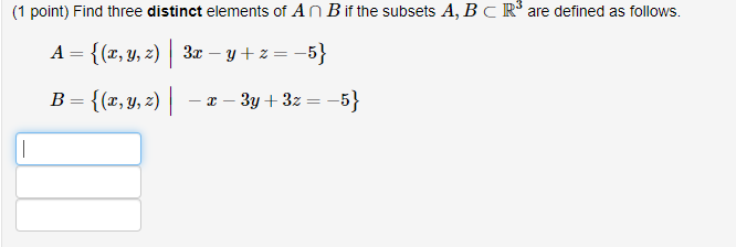 Solved (1 point) Find three distinct elements of An B if the | Chegg.com