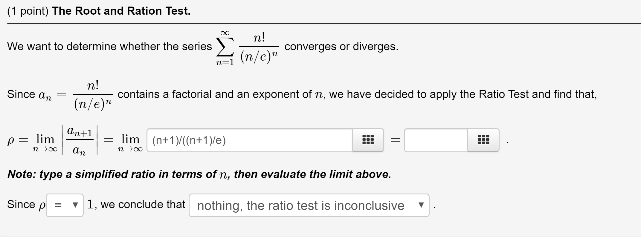 Solved (1 point) The Root and Ration Test. n! We want to | Chegg.com