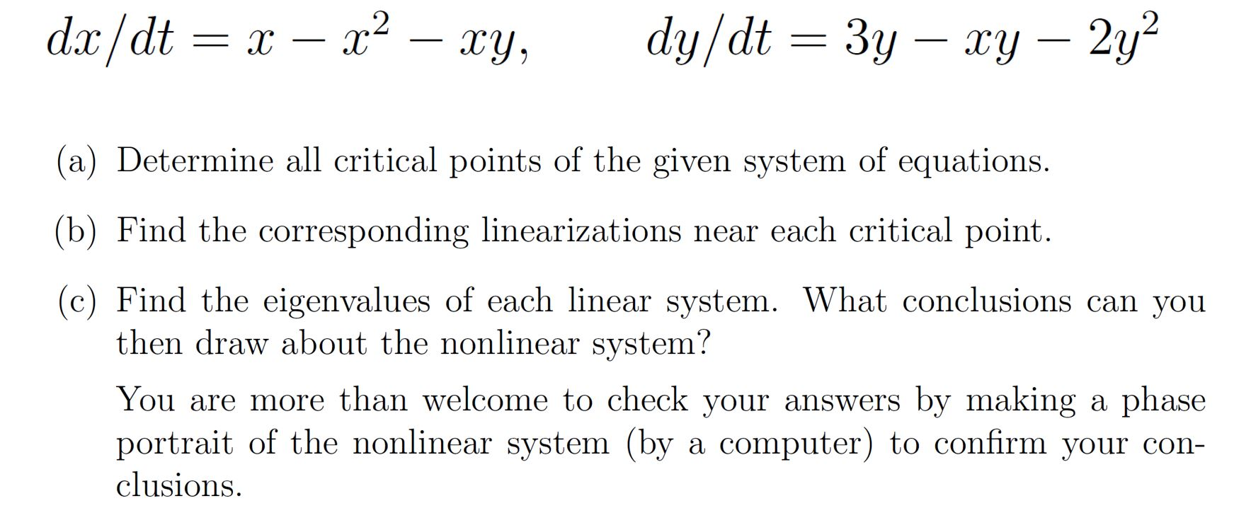 Solved dx/dt = x – x2 – xy, dy/dt = 3y – xy – 2y2 (a) | Chegg.com