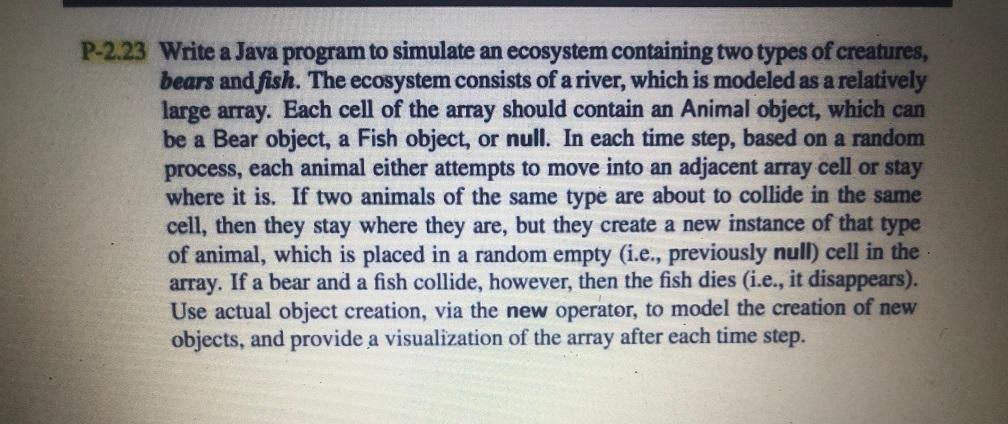 Solved P-2.23 Write a Java program to simulate an ecosystem | Chegg.com
