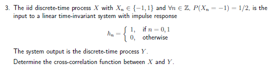 Solved 3. The iid discrete-time process X with X. E{-1,1} | Chegg.com