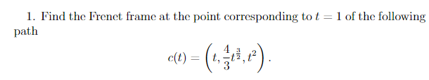 Solved 1. Find the Frenet frame at the point corresponding | Chegg.com