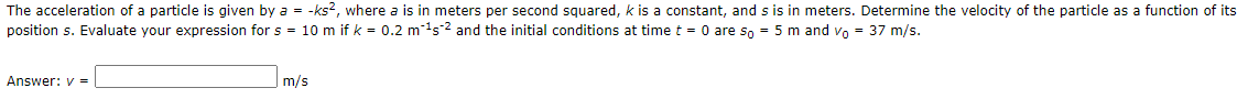 Solved The acceleration of a particle is given by a = -ks, | Chegg.com