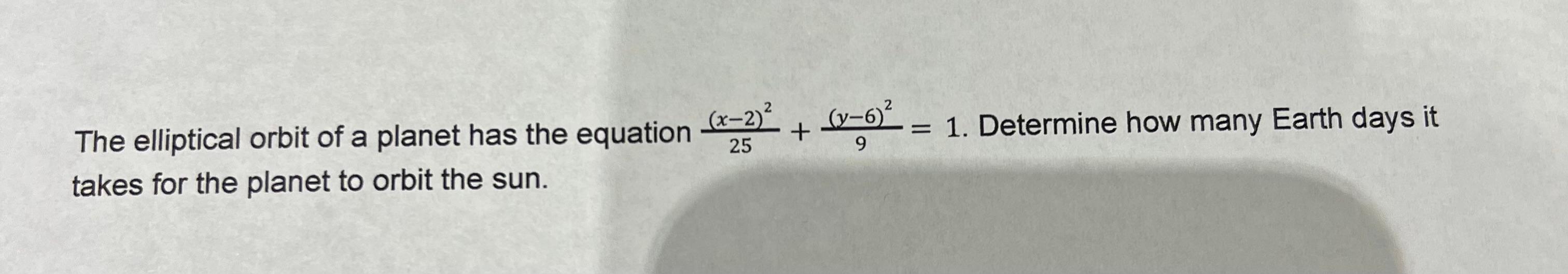 Solved The elliptical orbit of a planet has the equation | Chegg.com
