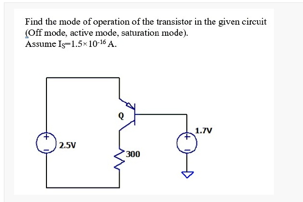 Solved Find the mode of operation of the transistor in the | Chegg.com