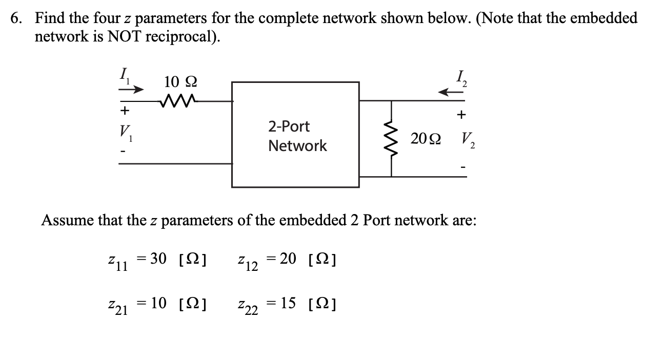 Solved 6. Find the four z parameters for the complete | Chegg.com