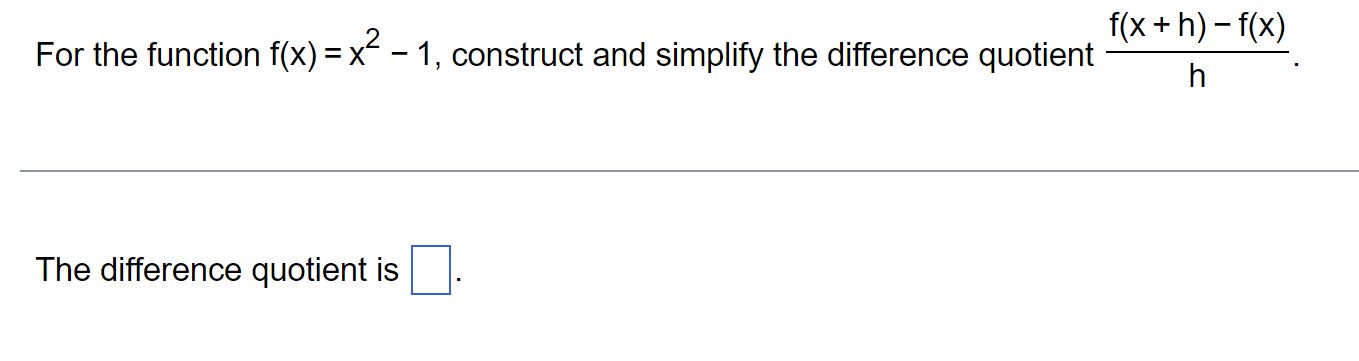 Solved For the function f(x)=x2−1, construct and simplify | Chegg.com
