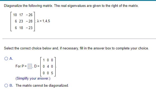 Solved Diagonalize the following matrix. The real | Chegg.com