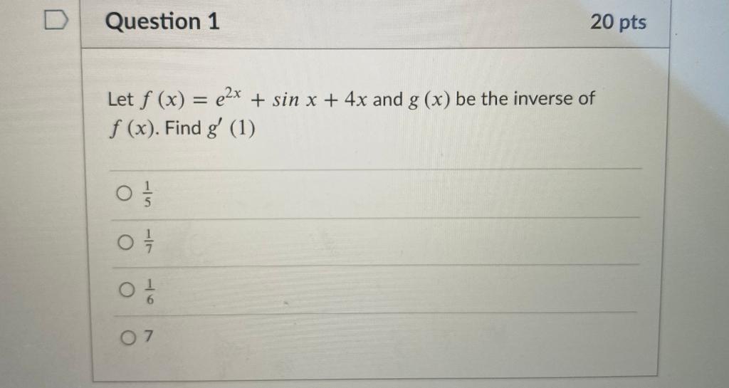 Solved D Question 1 20 pts Let f (x) = e2x + sin x + 4x and | Chegg.com