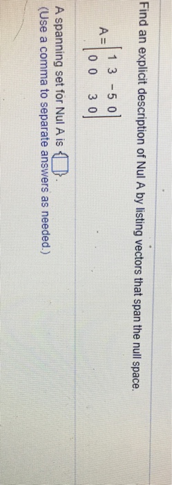Solved for the matrix find a non zero vector in null A and a | Chegg.com
