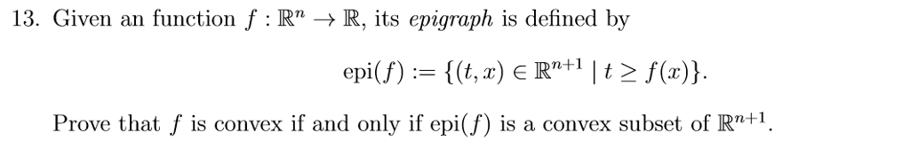 Solved 13. Given an function f: R" ->R, its epigraph is | Chegg.com