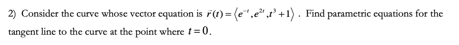 Solved 2) Consider the curve whose vector equation is | Chegg.com
