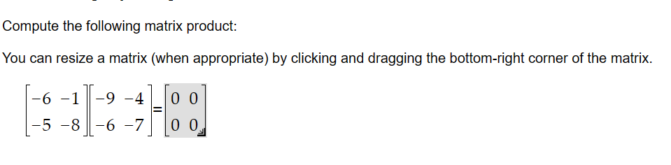 Solved Compute the following matrix product: You can resize | Chegg.com