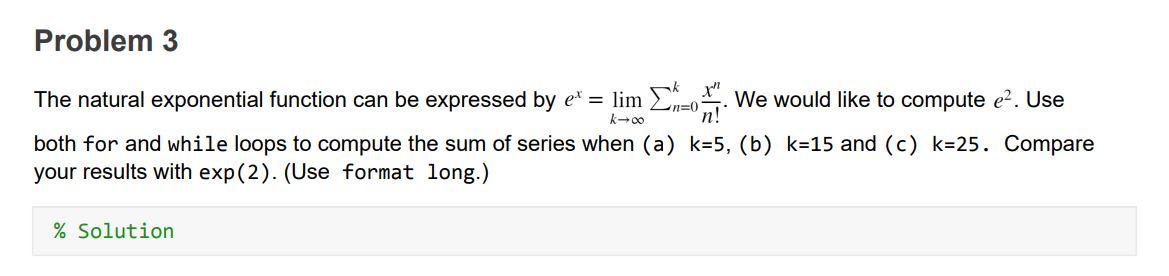 Solved Problem 3 n= k-00 The natural exponential function | Chegg.com