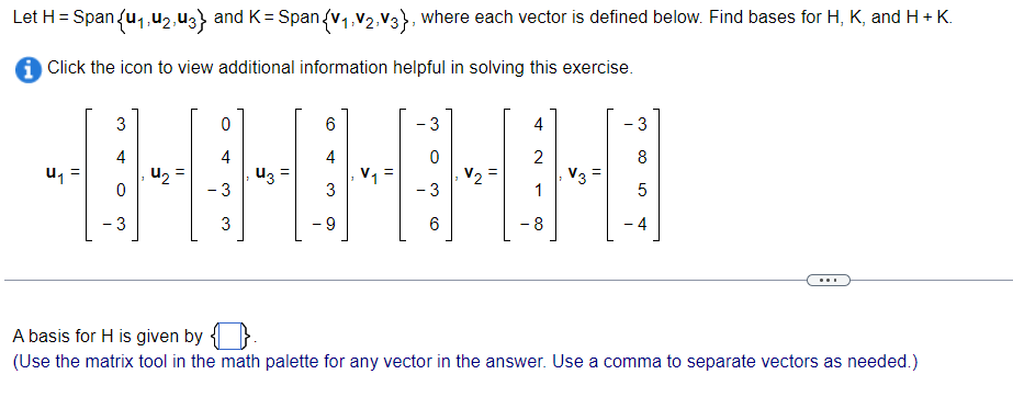 Solved Let H=Span{u1,u2,u3} and K=Span{v1,v2,v3}, where each | Chegg.com Solved Let H=Span{u1,u2,u3} and K=Span{v1,v2,v3}, where each | Chegg.com