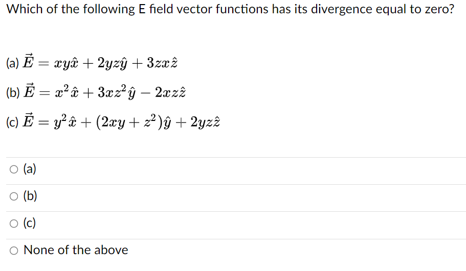 Solved Which of the following E field vector functions has | Chegg.com