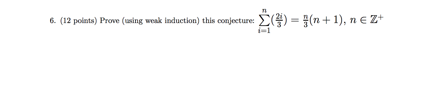 Solved 6. (12 points) Prove (using weak induction) this | Chegg.com