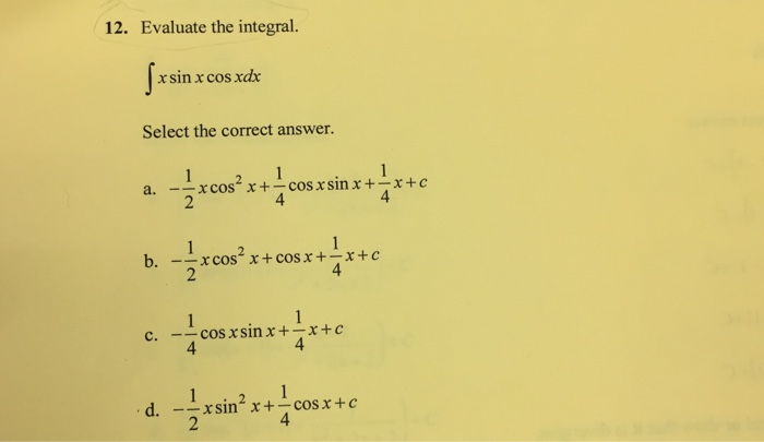 Solved 12. Evaluate the integral. x sin x cos xdx Select the | Chegg.com