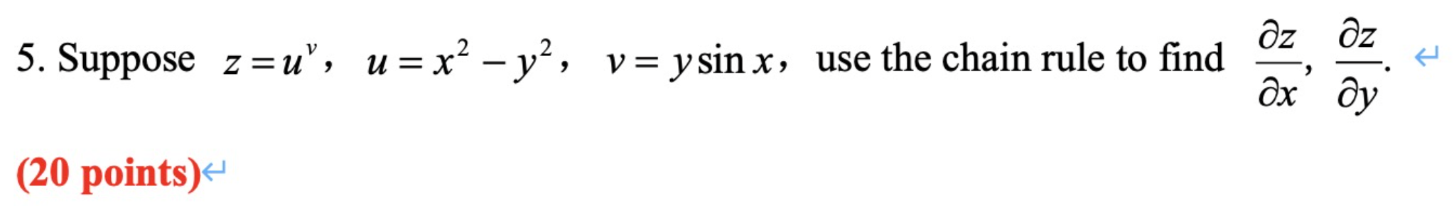 Solved 5. Suppose z=uv,u=x2−y2,v=ysinx, use the chain rule | Chegg.com