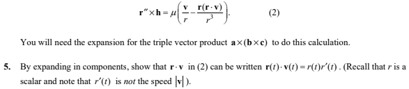 r′′×h=μ(rv−r3r(r⋅v)). You will need the expansion for | Chegg.com