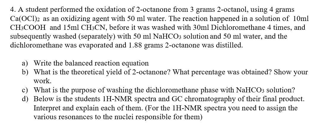 Solved 4. A student performed the oxidation of 2-octanone | Chegg.com