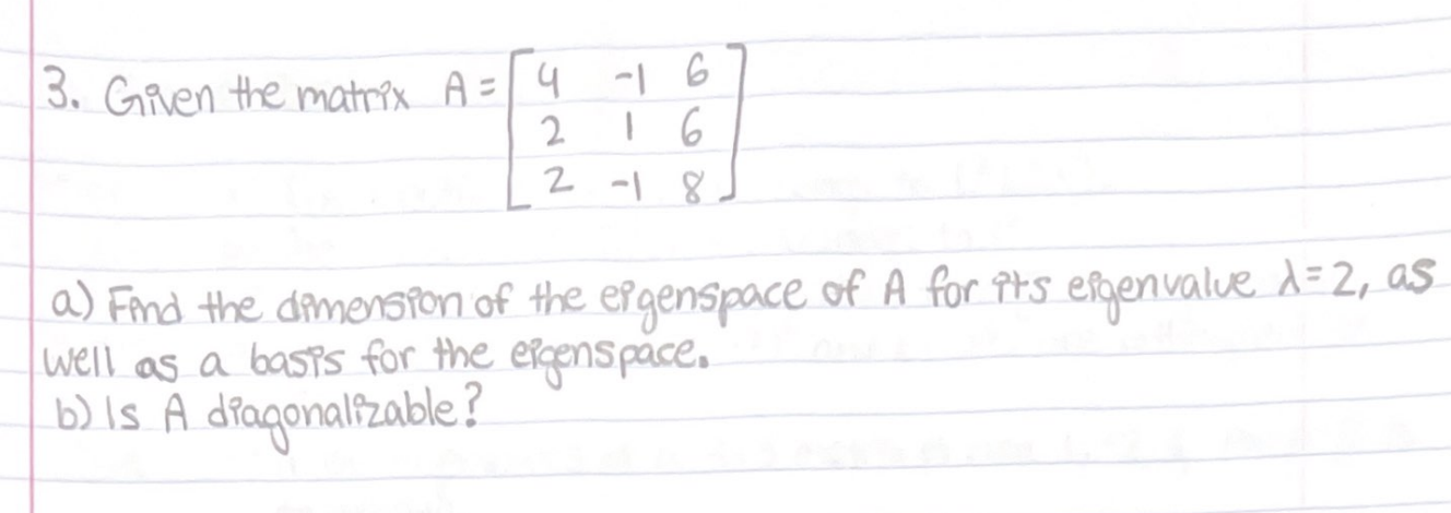Solved 3. Given the matrix A=⎣⎡422−11−1668⎦⎤ a) Find the | Chegg.com