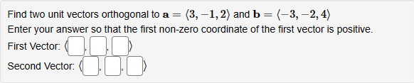 Solved Find two unit vectors orthogonal to a=(:3,-1,2:) ﻿and | Chegg.com