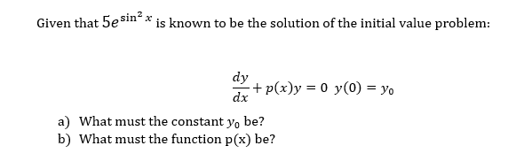 Solved Given that 5esin2x is known to be the solution of the | Chegg.com