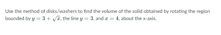 Solved Use the method of disks/washers to find the volume of | Chegg.com