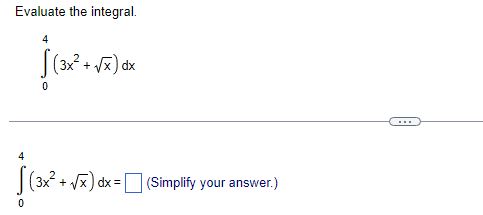 Solved Evaluate the integral. ∫04(3x2+x)dx ∫04(3x2+x)dx= | Chegg.com