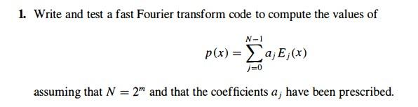 Solved 1. Write and test a fast Fourier transform code to | Chegg.com