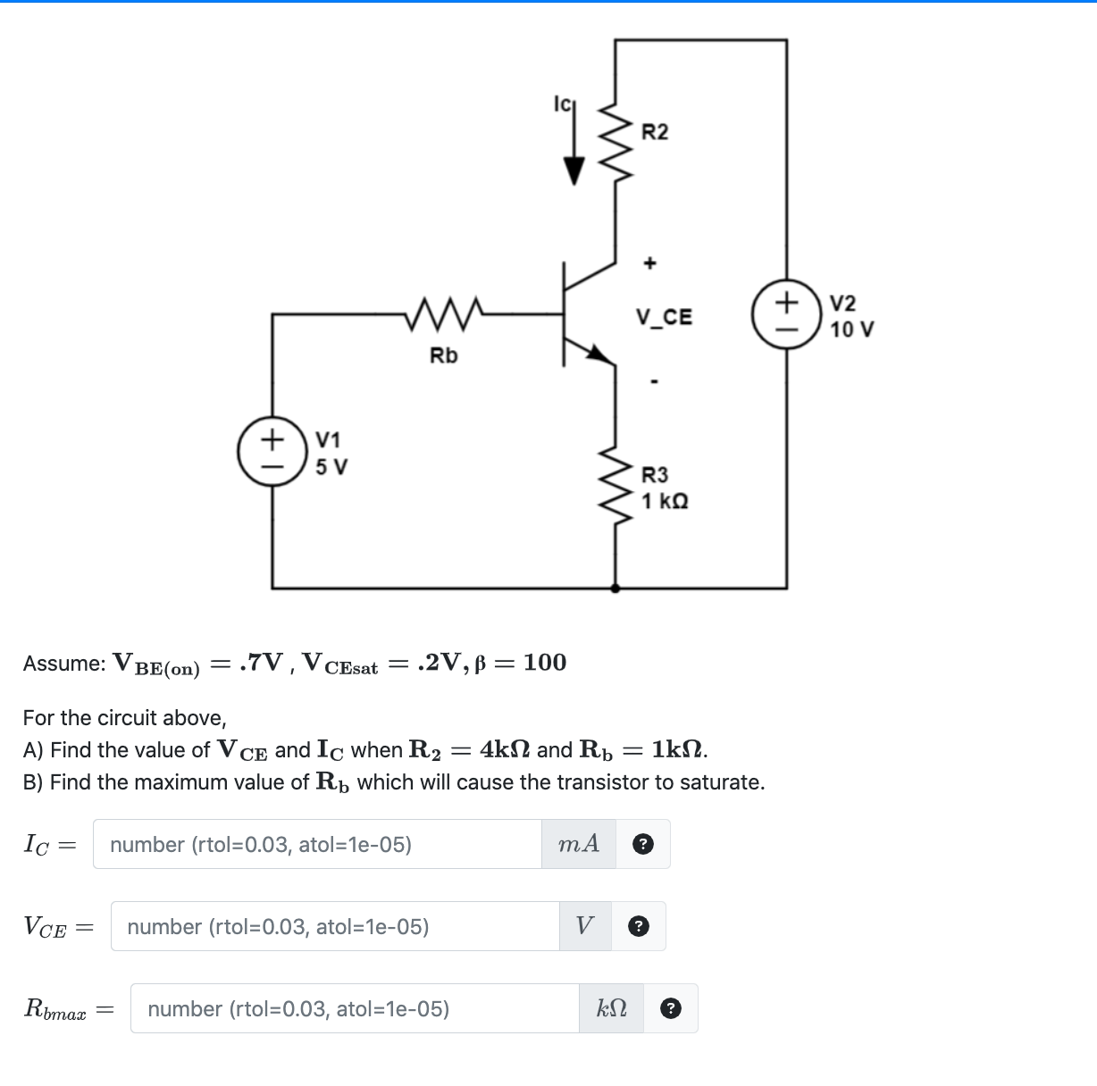 Solved Assume: VBE( on )=.7 V, VCEsat =.2 V,β=100 For the | Chegg.com