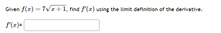 Solved Given f(x)=7x+12, ﻿find f'(x) ﻿using the limit | Chegg.com