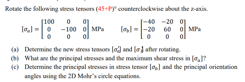 Solved Rotate the following stress tensors (45+P)º | Chegg.com