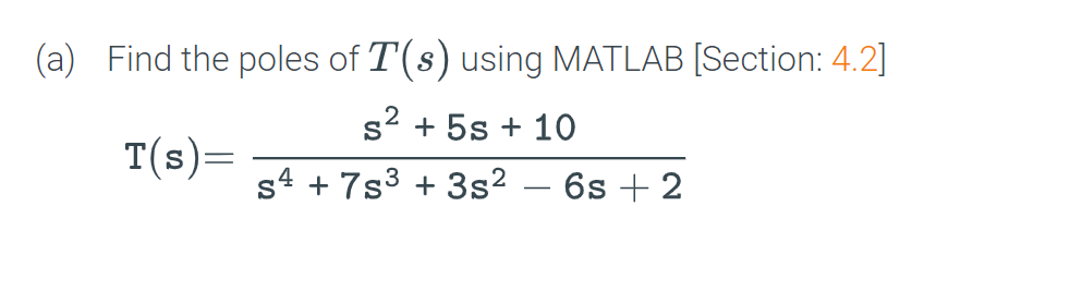 Solved (a) Find the poles of T(s) using MATLAB (Section: | Chegg.com