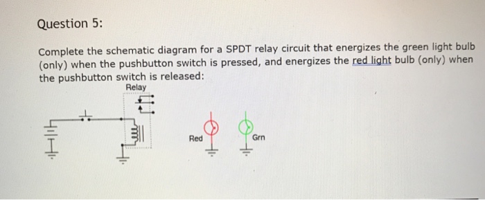 Solved Question 5: Complete the schematic diagram for a SPDT | Chegg.com