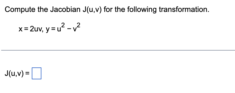 Solved Compute the Jacobian J(u,v) ﻿for the following | Chegg.com
