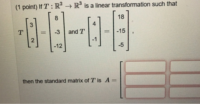 Solved (1 point) If T : R2 → R3 is a linear transformation | Chegg.com