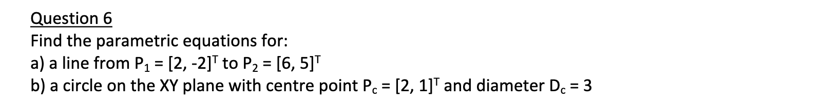 Solved Question 6 Find the parametric equations for: a) a | Chegg.com