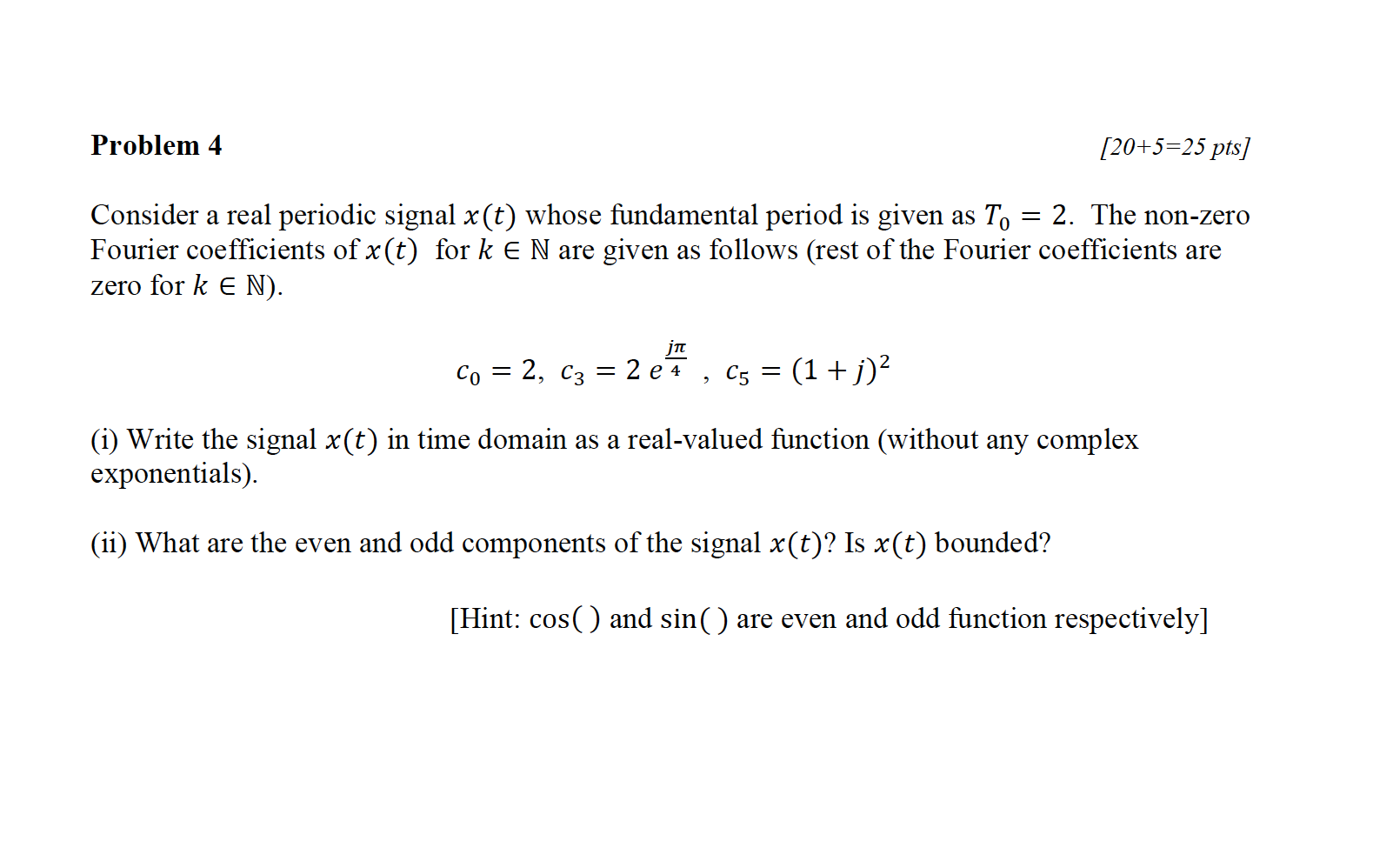 Solved Problem 4 [20+5=25pts] Consider a real periodic | Chegg.com
