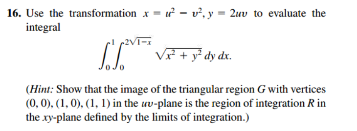 Solved 16. Use the transformation x=u2−v2,y=2uv to evaluate | Chegg.com