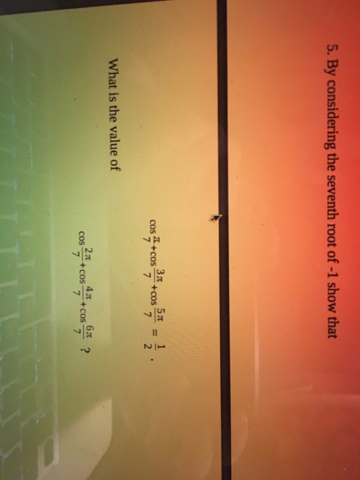 Solved 5. By considering the seventh root of-1 show that 2 | Chegg.com