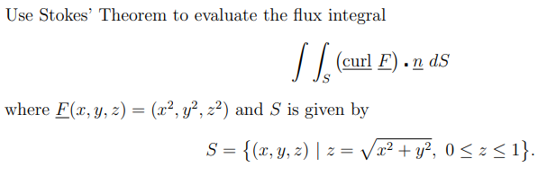 Solved Use Stokes' Theorem to evaluate the flux integral | Chegg.com