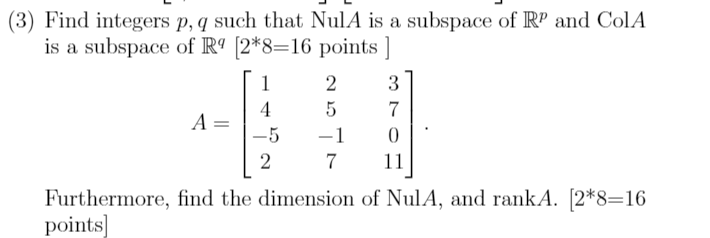 Solved (3) Find integers p, q such that NulA is a subspace | Chegg.com