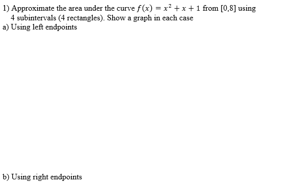 Solved 1) Approximate the area under the curve f(x) = x2 + x | Chegg.com